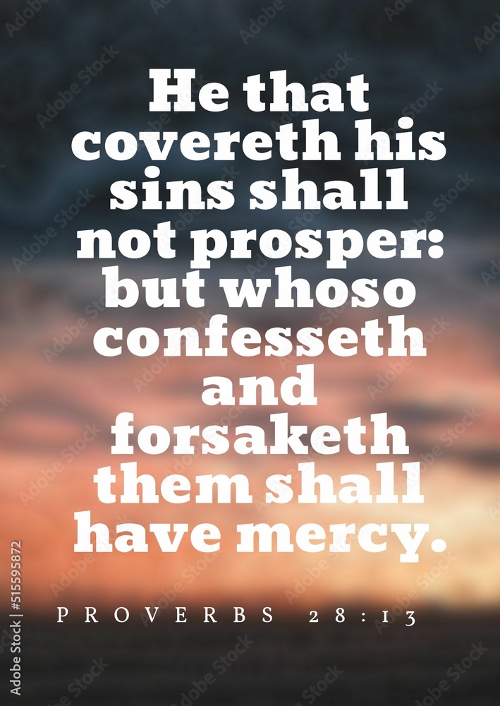 English Bible Verses " He that covereth his sins shall not prosper: but ...
