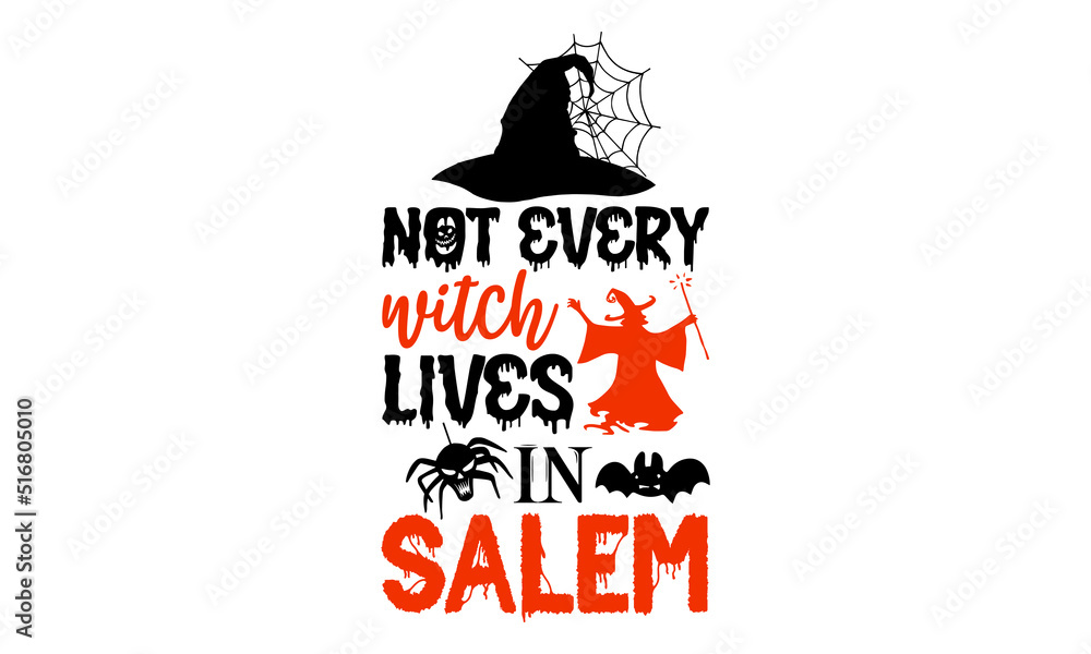 Not Every Witch Lives In Salem- Halloween T shirt Design, Hand ...