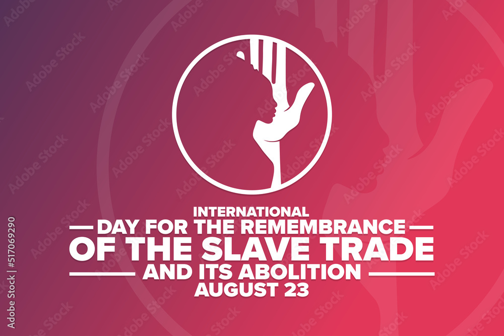 International Day for the Remembrance of the Slave Trade and its ...