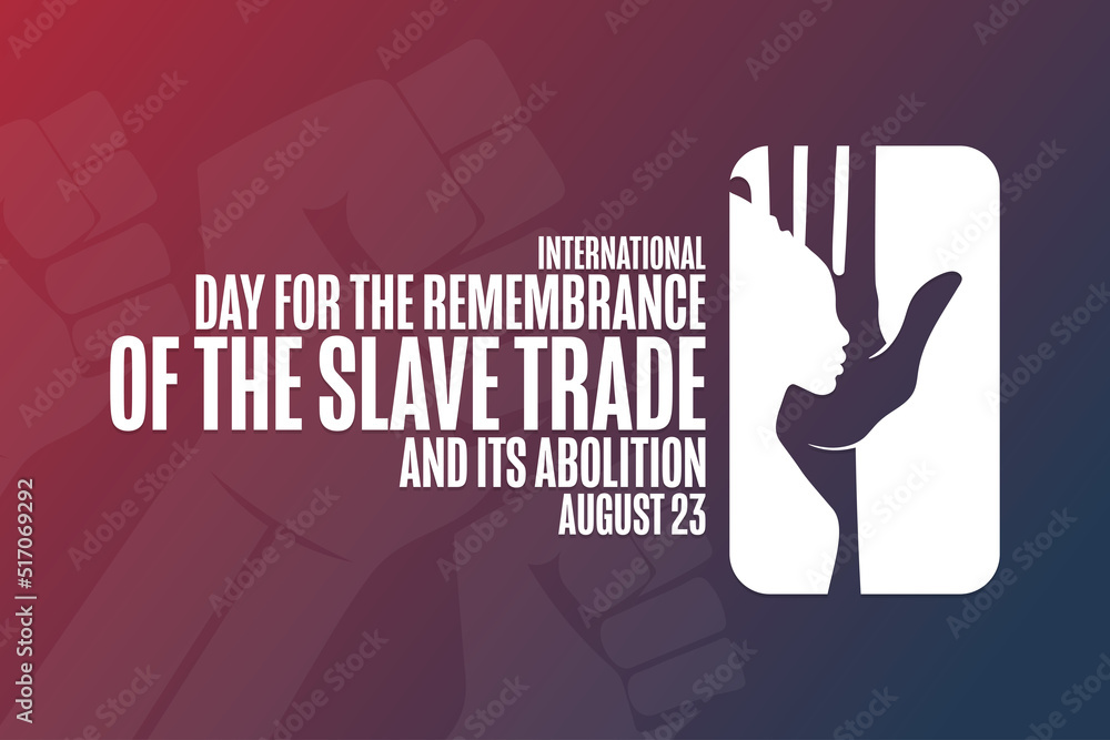 International Day for the Remembrance of the Slave Trade and its ...