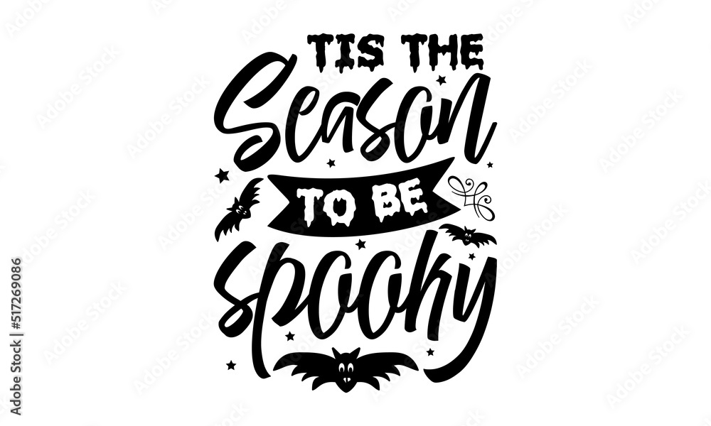 tis the season to be spooky - Halloween decent hand lettering. Vector ...