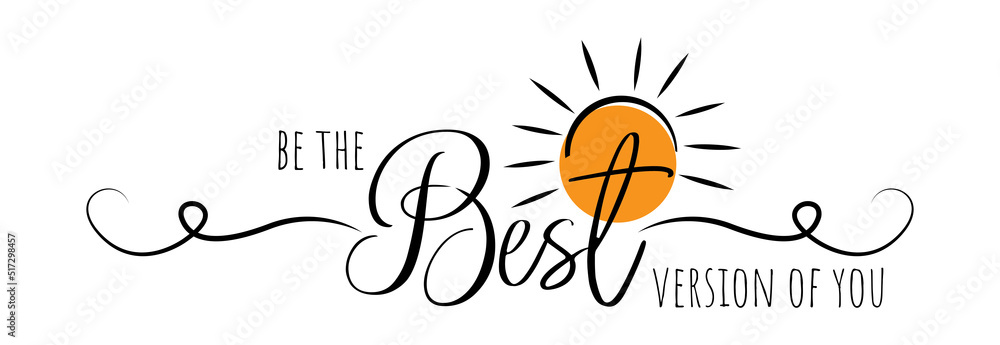 Be the best version of you, vector. Motivational inspirational life ...