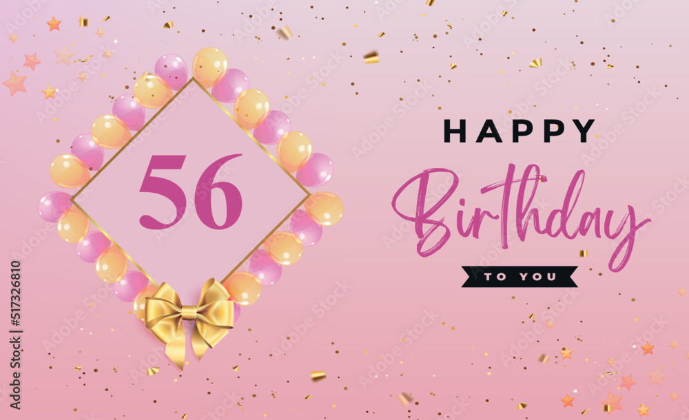 Happy 56th birthday with colorful balloons, frames, gold bow and ...