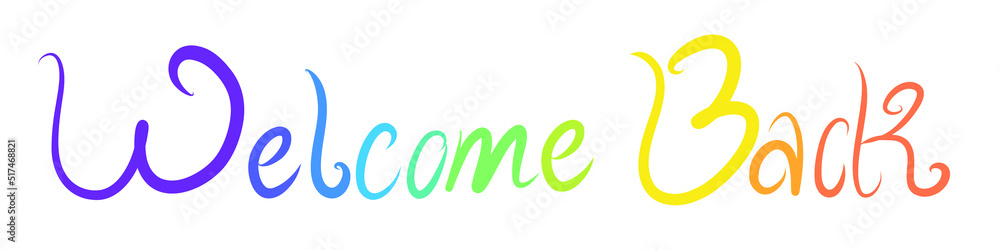 Vector Colorful Welcome Back Elegant Modern Handwritten Calligraphy ...