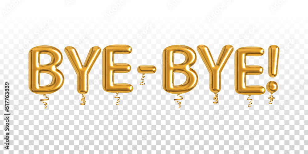 Vector realistic isolated golden balloon text of Bye-Bye on the ...