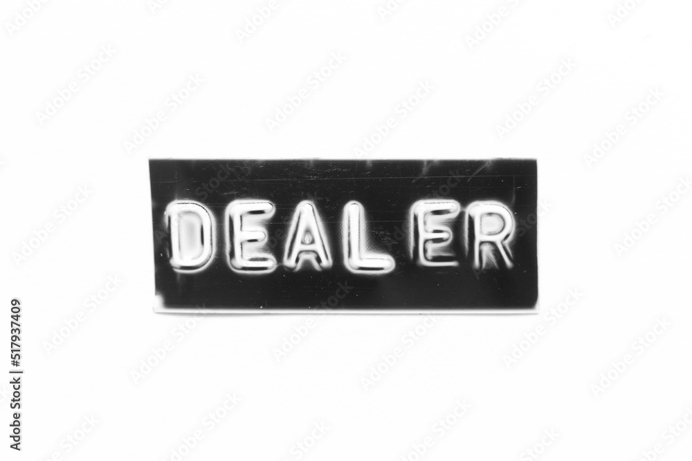 Black color banner that have embossed letter with word dealer on white ...