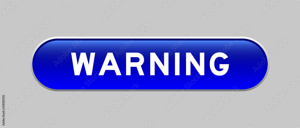Blue color capsule shape button with word warning on gray background ...