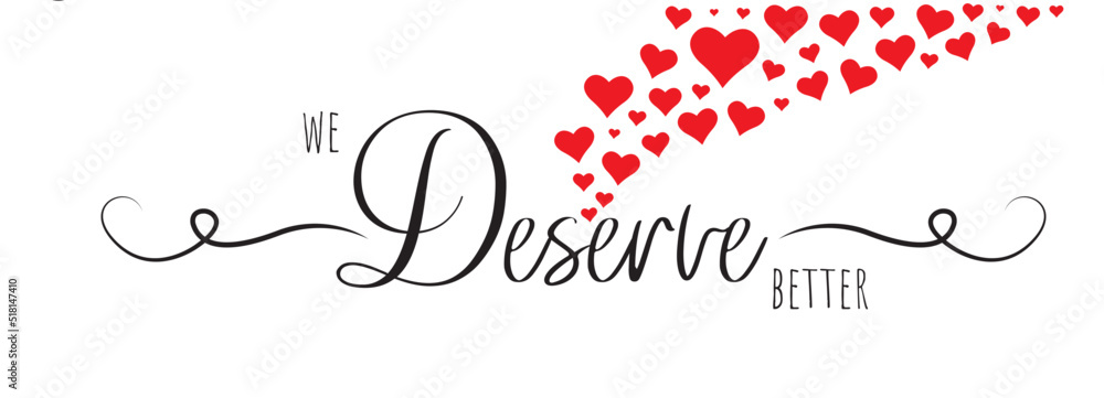 We deserve better, vector. Motivational inspirational life quotes ...