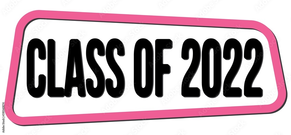 CLASS OF 2022 text on pink-black trapeze stamp sign. Stock Illustration ...
