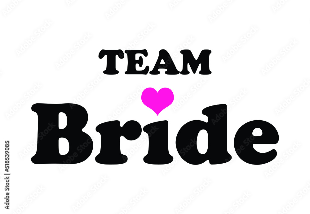 Team Bride with pink heart on white background For t-shirts, wedding ...