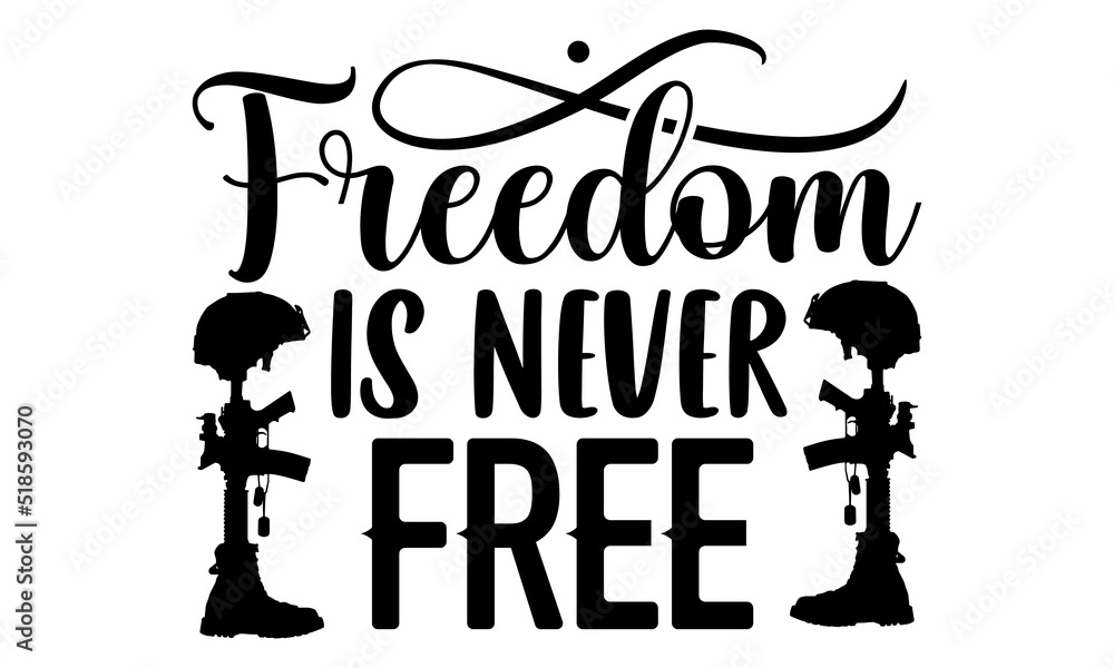 Freedom is never free- Veteran T-shirt Design, Handwritten Design ...