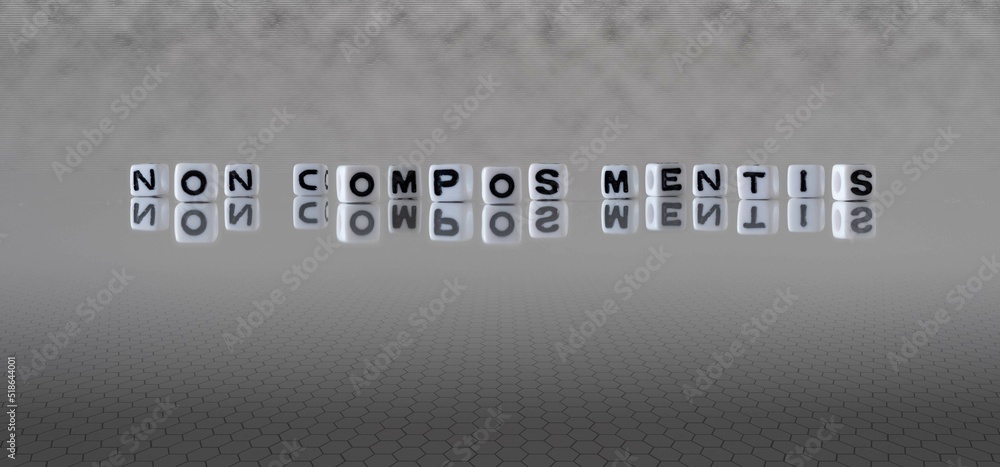 non compos mentis word or concept represented by black and white letter ...