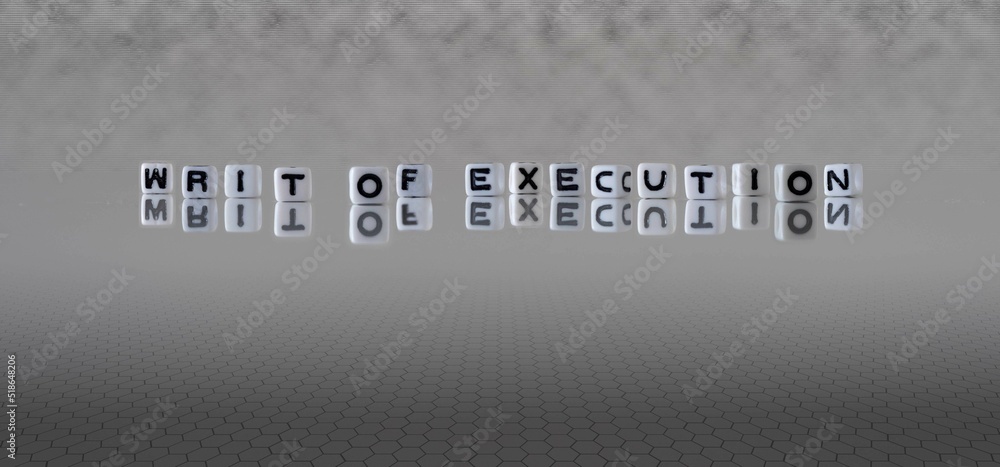 writ of execution word or concept represented by black and white letter ...