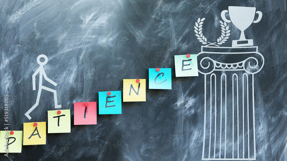 Patience make steps to success, wealth and prosperity in personal and ...