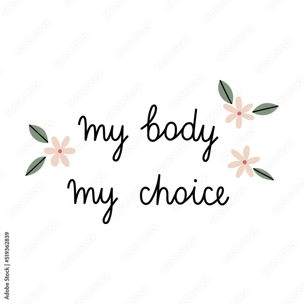 My Body My Choice lettering. Hand drawn color vector illustration with ...