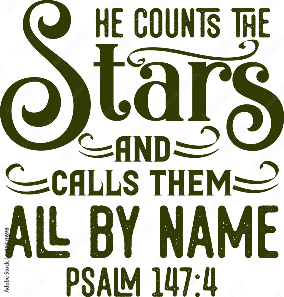 He counts the stars and calls them all by name, Psalm 147: 4, Bible ...