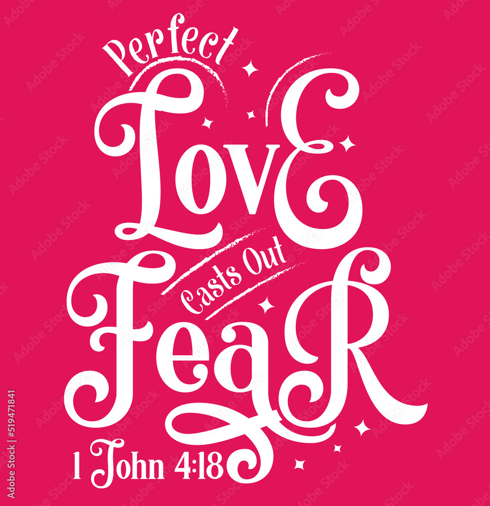 Perfect love casts out fear, 1 John 4:18, Bible verse lettering ...