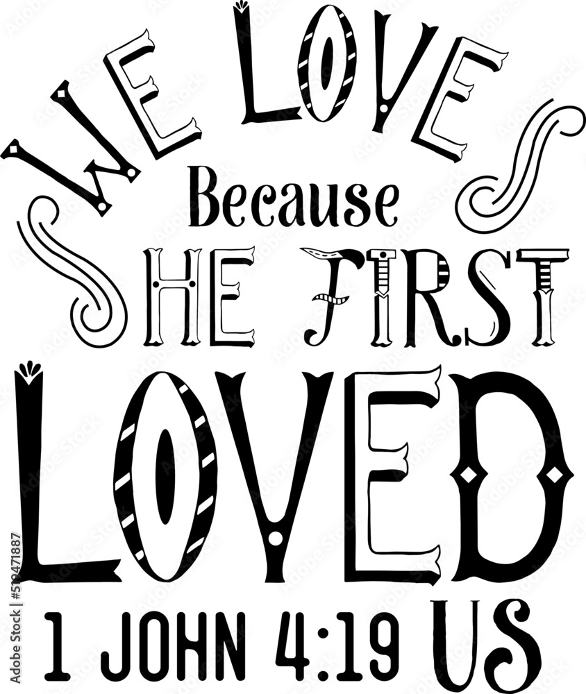 We love because he first loved us, John 4:19, Bible verse lettering ...