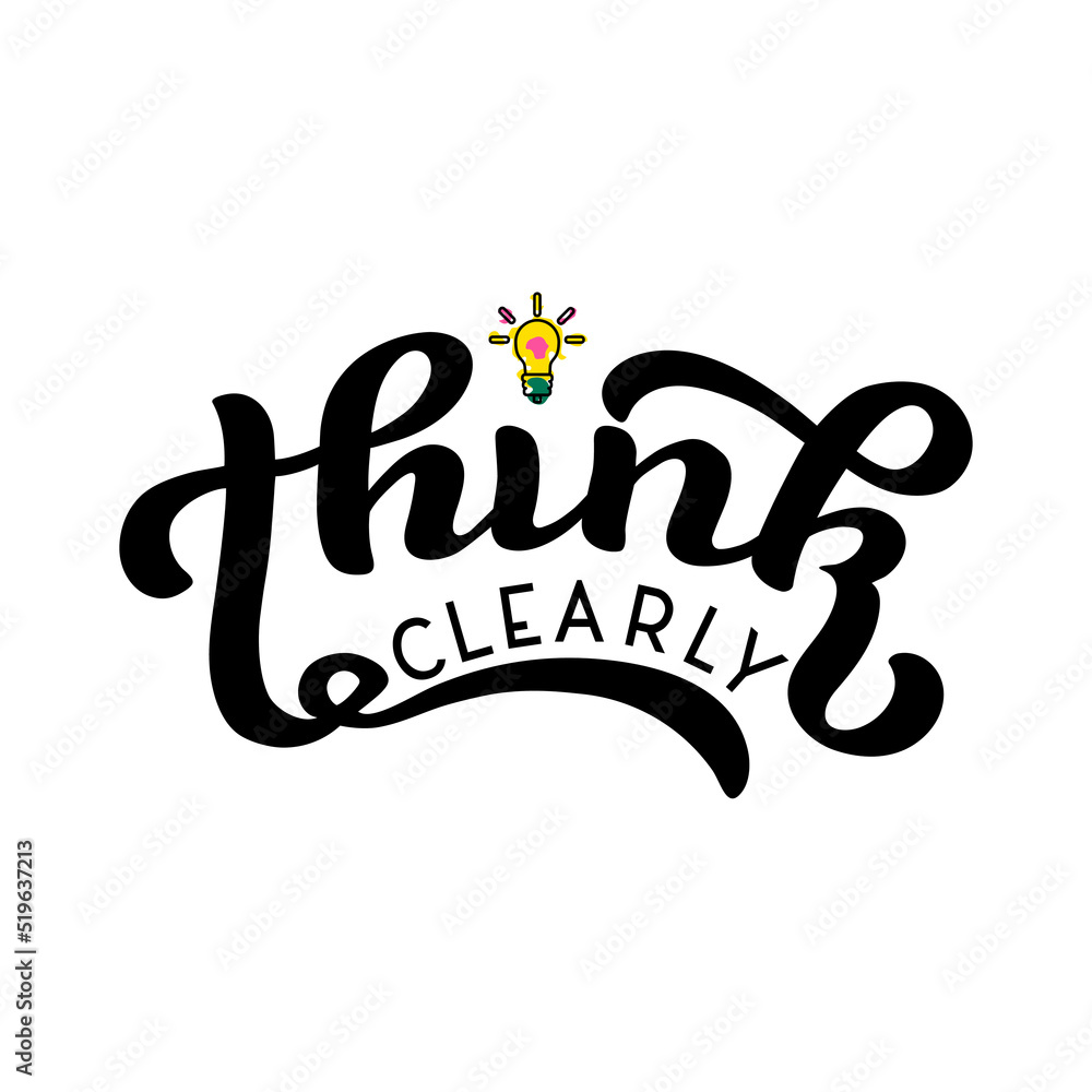 Hand drawn vector illustration Think Clearly with black lettering on ...