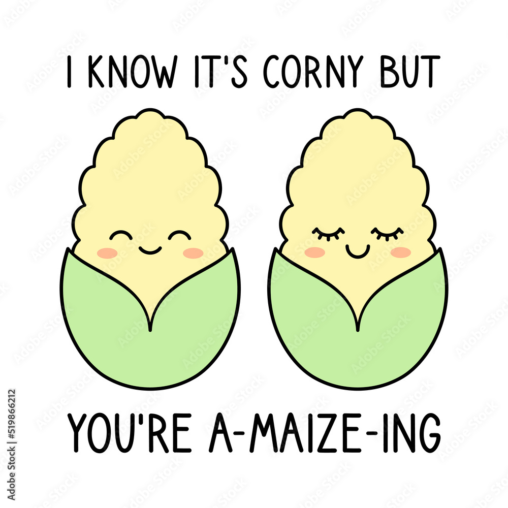I Know It’s Corny But You’re Amazing. Cute corn pun. Two kawaii corns ...