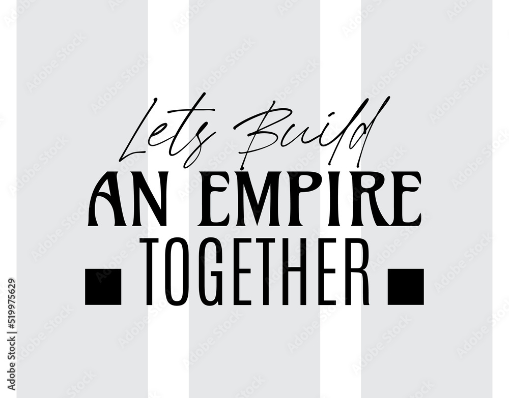 "Lets Build An Empire Together". Inspirational and Motivational Quotes ...