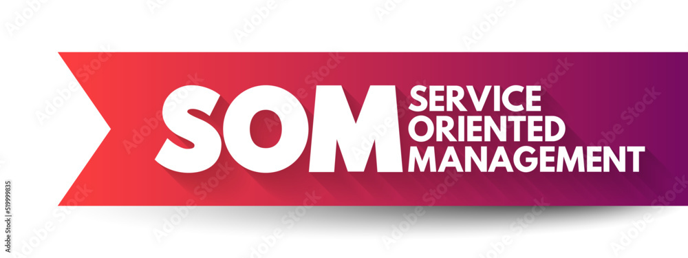 SOM Service Oriented Management - infrastructure that companies need to ...