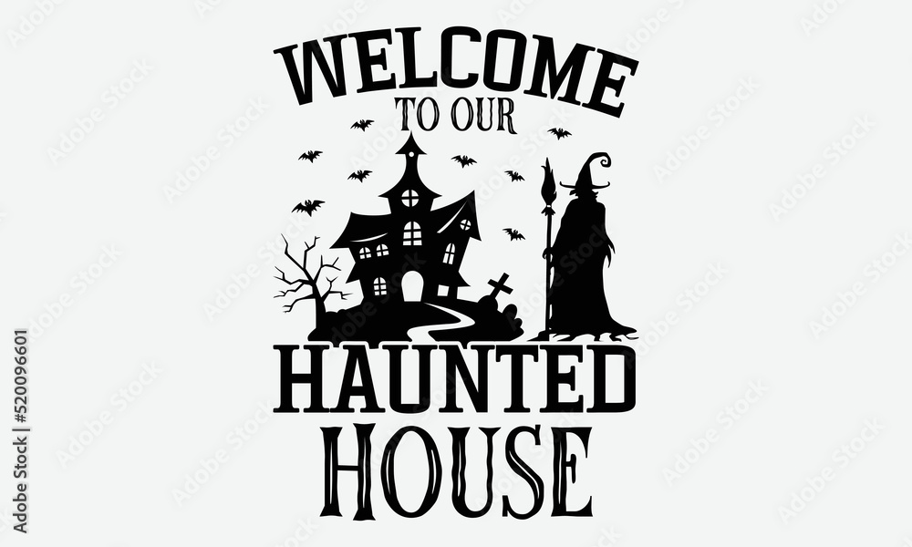 Welcome To Our Haunted House - Halloween t shirt design, Hand drawn ...