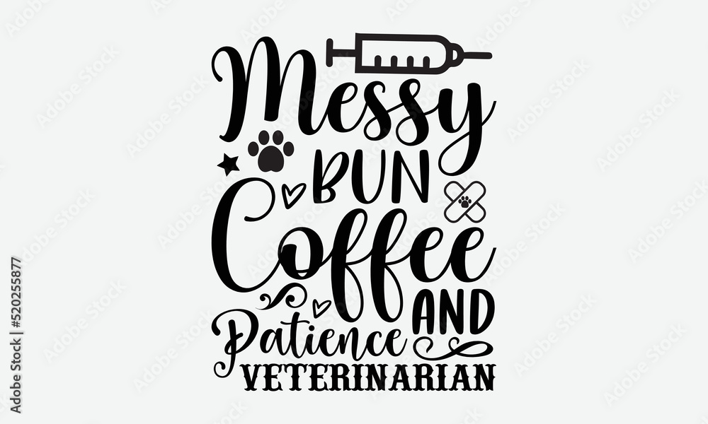 Messy bun coffee and patience veterinarian- Veterinarian T-shirt Design ...