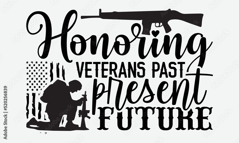 Honoring veterans past present future- Veteran T-shirt Design, SVG ...