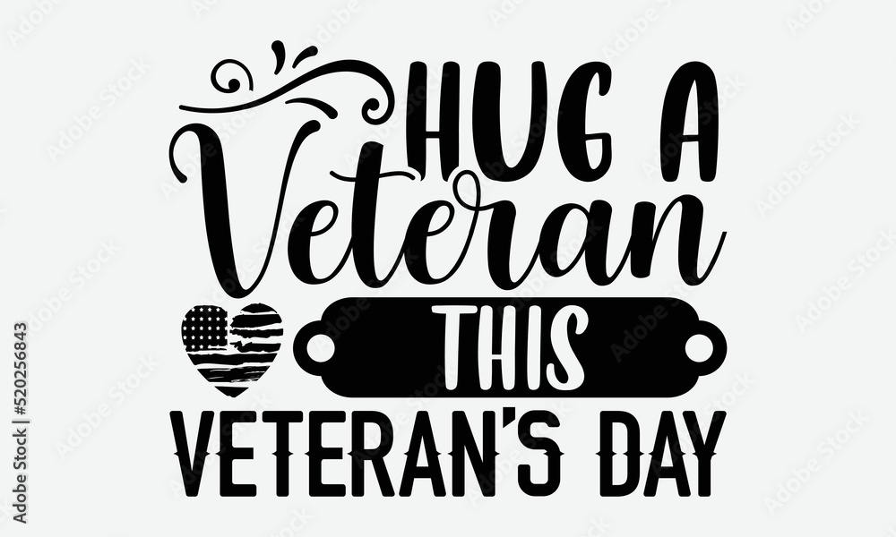 Hug a veteran this veteran’s day- Veteran T-shirt Design, Handwritten ...
