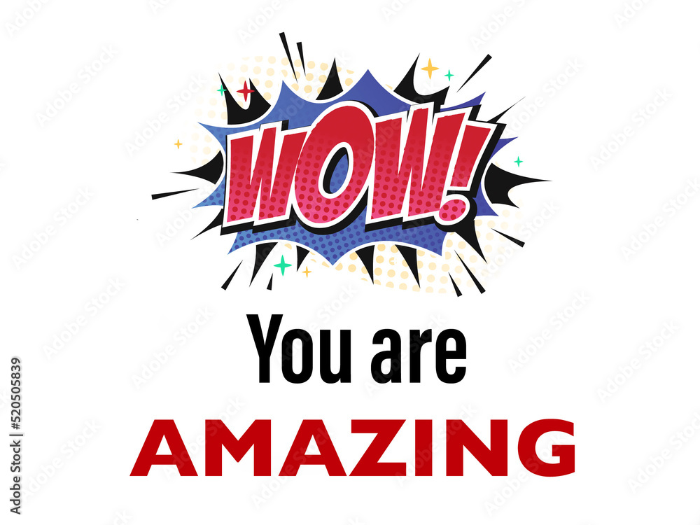 Motivational words “Wow You are amazing”, drawing and text on a white ...