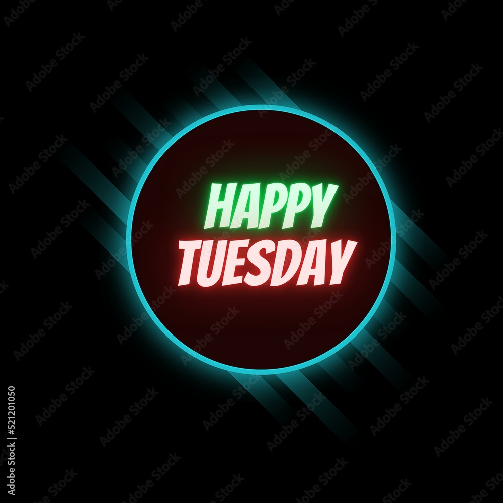 Happy Tuesday Greetings Glowing Text with Neon Glowing Circle Black ...