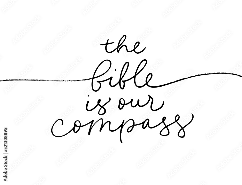 The Bible is our compass modern line calligraphy with swashes. Hand ...