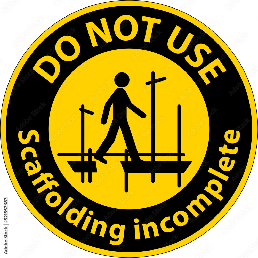 Caution Sign Do Not Use Scaffolding Incomplete On White Background ...