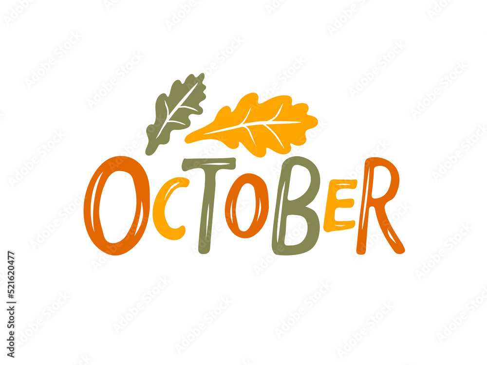Hand drawn lettering word October. Text with oak leaves. Month October ...