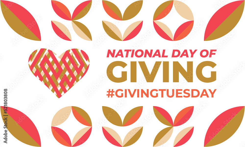 National Day of Giving (#GIVINGTUESDAY) encourages giving back. It ...