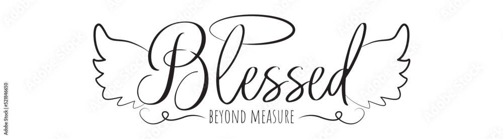 Blessed beyond measure, vector. Motivational inspirational life quotes ...