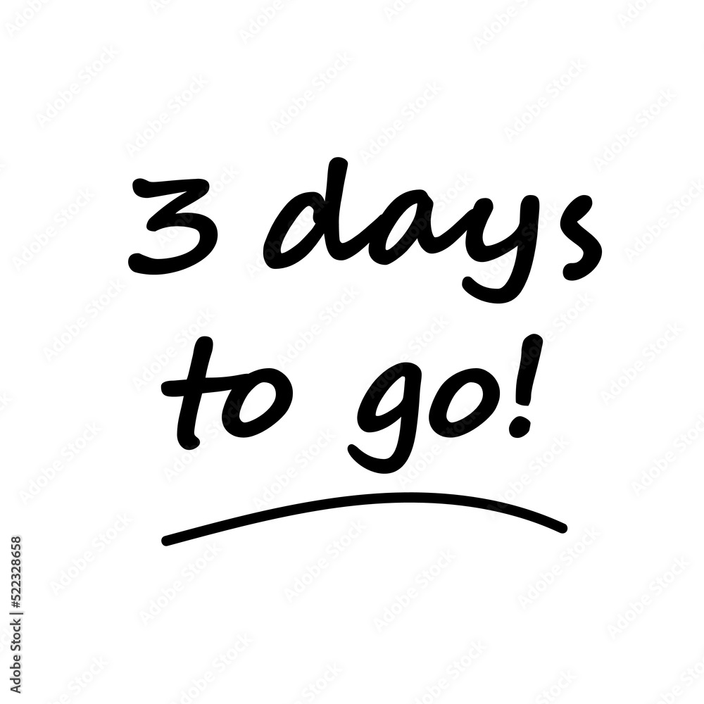 3 days to go vector illustration message. black lettering poster banner ...
