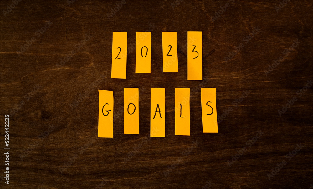 2023 goals. Post it notes with 2023 goals written. Concept photo of ...