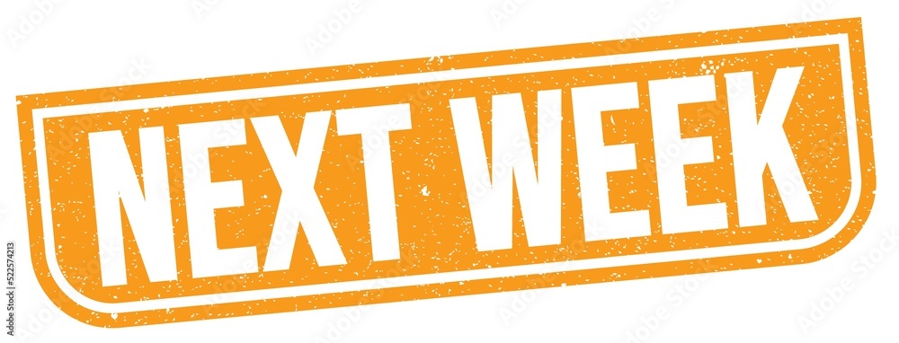 NEXT WEEK text written on orange stamp sign. Stock Illustration | Adobe ...