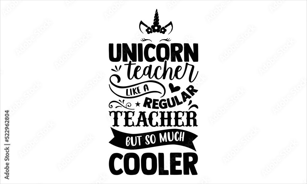 Unicorn Teacher Like A Regular Teacher But So Much Cooler - Teacher T ...
