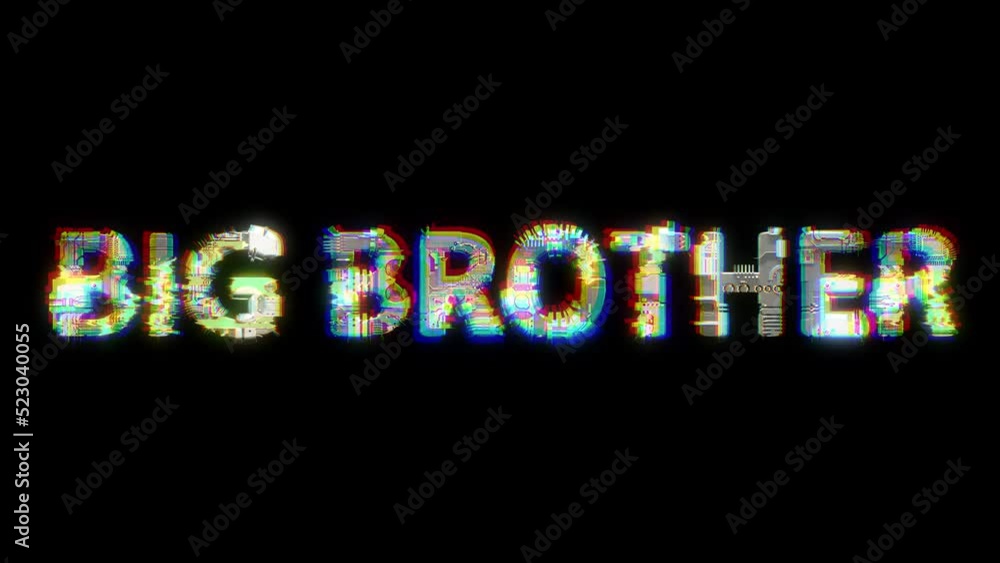 glitch style cybernetical animated text BIG BROTHER on black bg ...