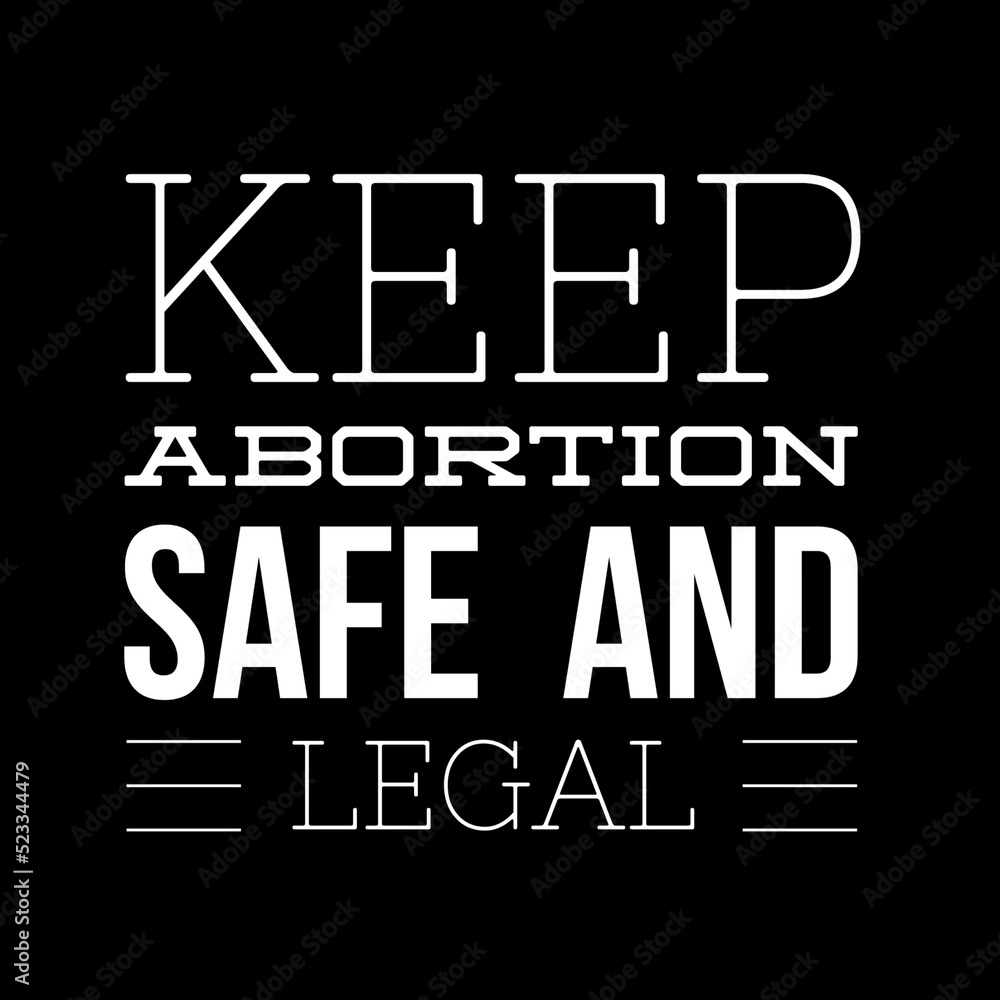 keep abortion safe and illustration motivational motivation successful ...