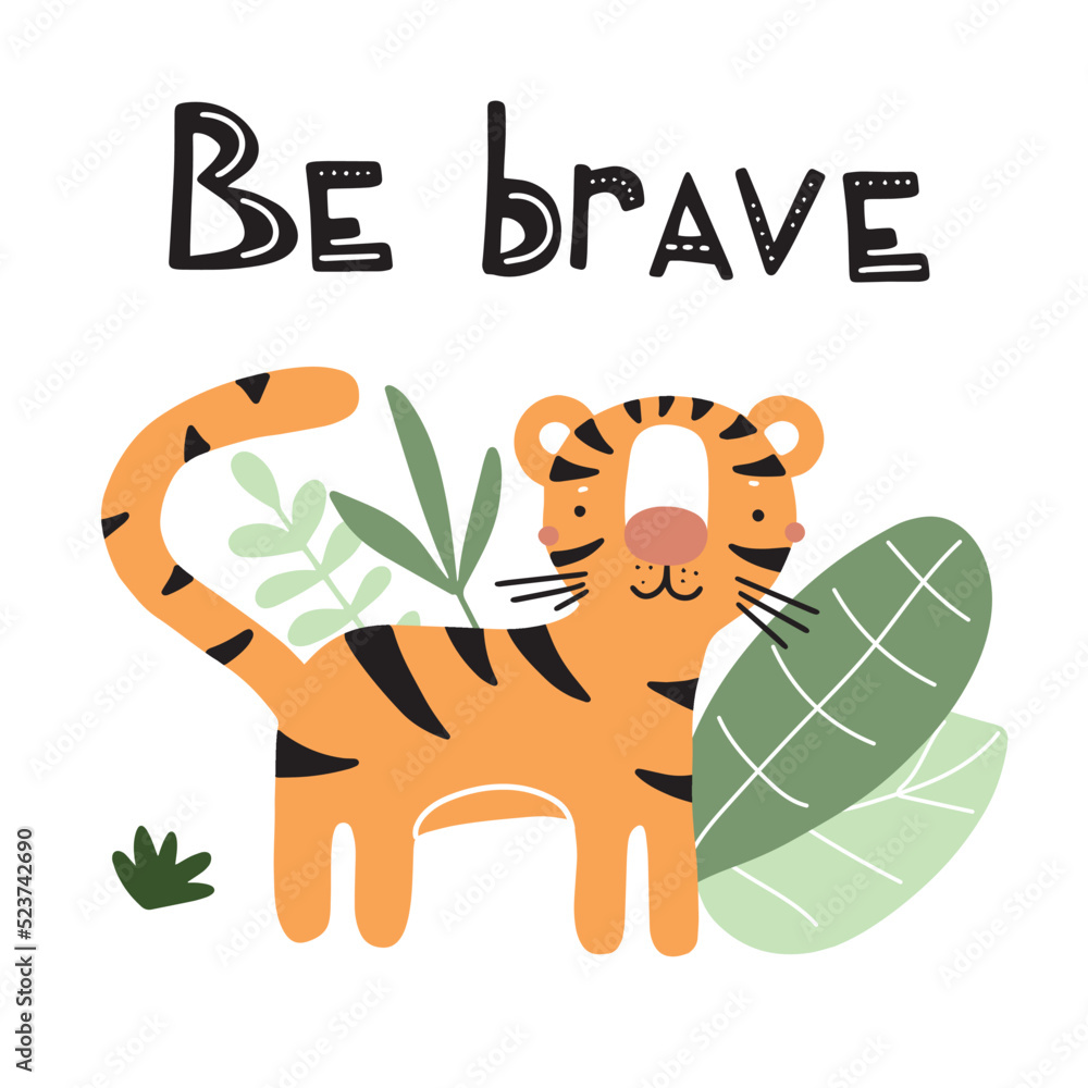 Funny tiger and the inscription - be brave. Vector illustration on a ...