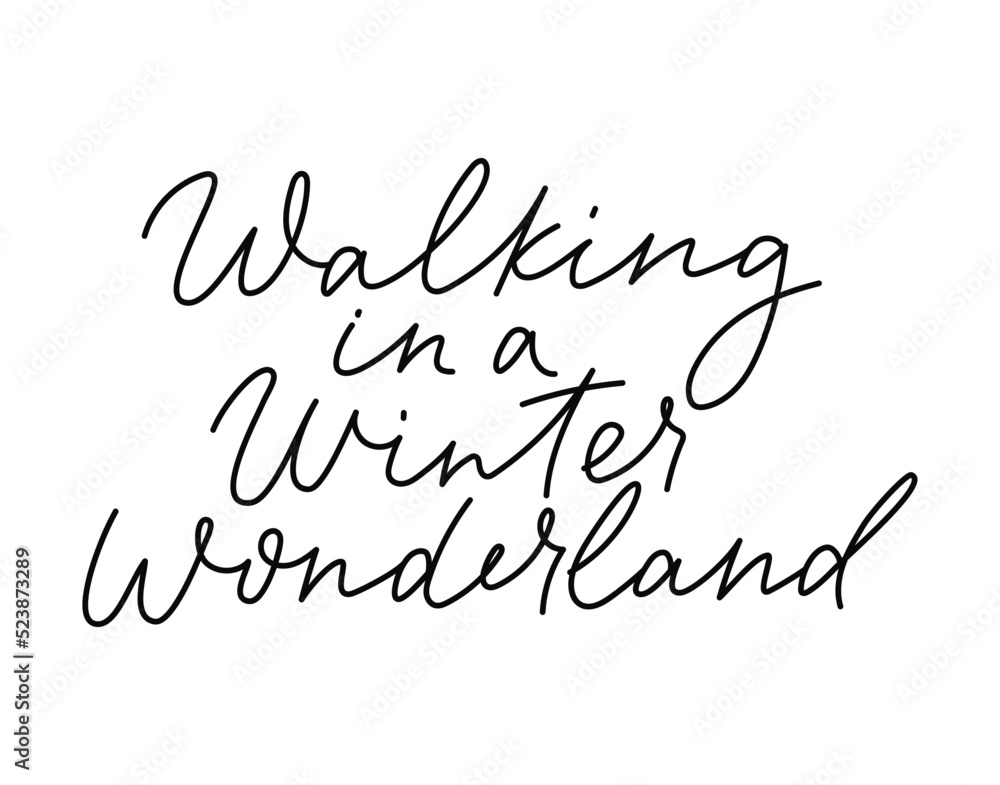 Walking in a winter wonderland hand drawn lettering isolated on white ...