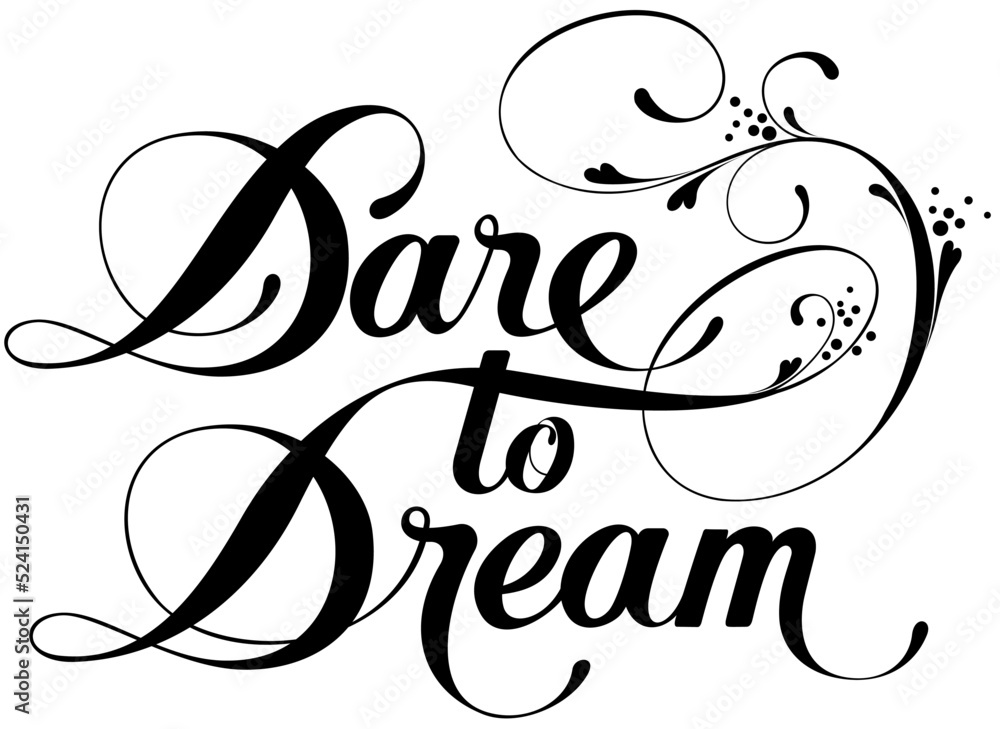 Dare to Dream - custom calligraphy text Stock Vector | Adobe Stock
