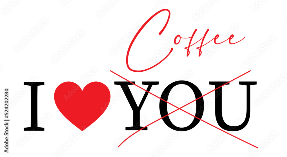 Text I love you with heart. Word crossed out, corrected to coffee. No ...