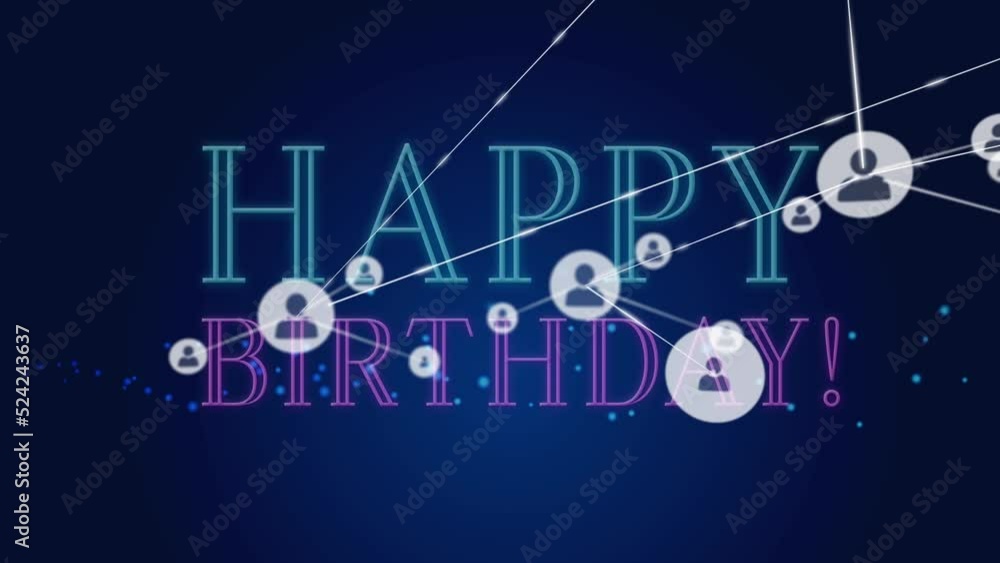 Animation of happy birthday text and profile icons connecting with ...