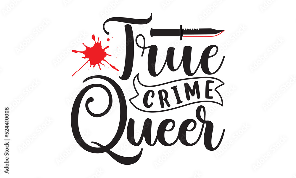 True crime queer- Crime t-shirt design, Printable Vector Illustration ...