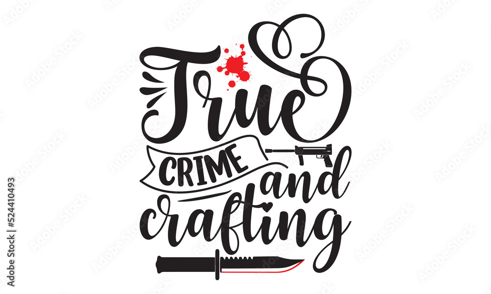 True crime and crafting- Crime t-shirt design, True Crime Queen ...